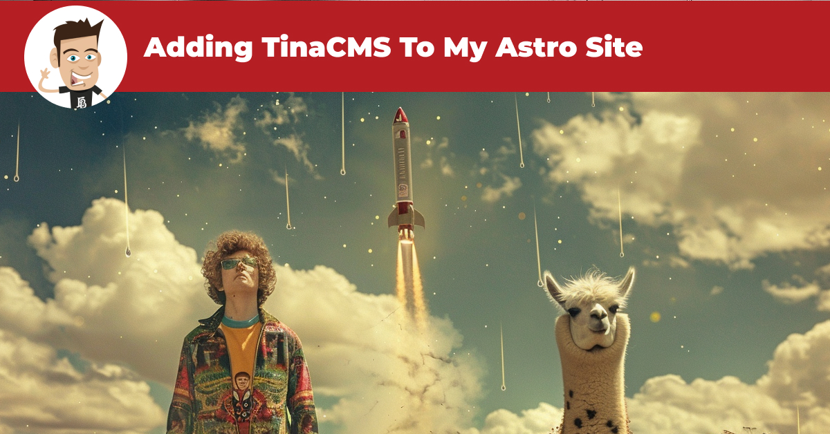 Adding TinaCMS To My Astro Site